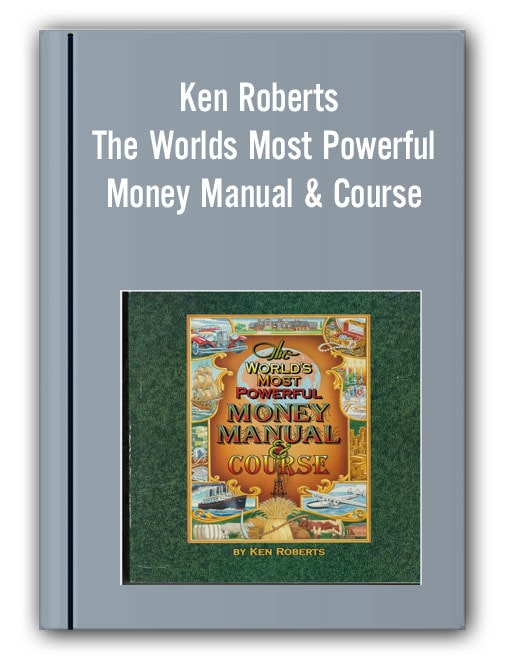 Ken Roberts The Worlds Most Powerful Money Manual Course Ken Roberts The Worlds Most Powerful Money Manual Course